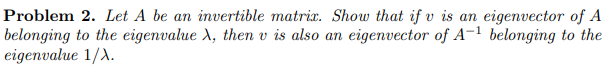 Solved Problem 2. Let A be an invertible matrix. Show that | Chegg.com