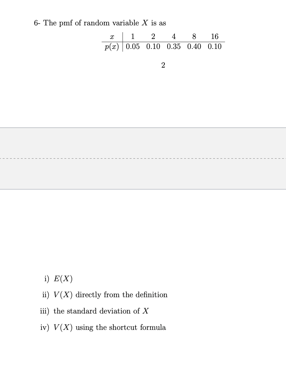 Solved 6- The pmf of random variable X is as 2 i) E(X) ii) | Chegg.com