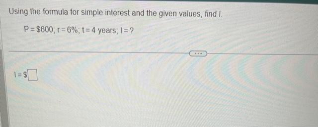 Solved Using the formula for simple interest and the given | Chegg.com