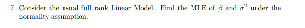 Solved 7. Consider the usual full rank Linear Model. Find | Chegg.com