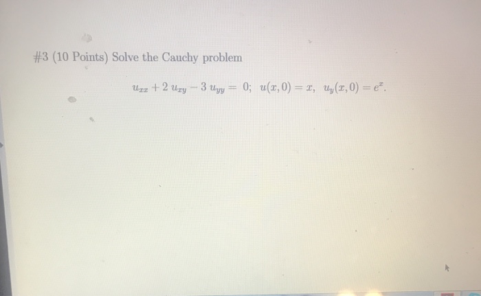 Solved #3 (10 Points) Solve the Cauchy problem | Chegg.com