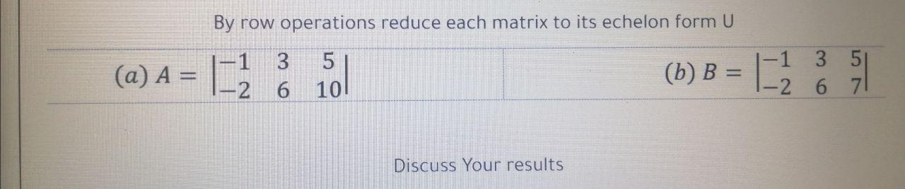 Solved By row operations reduce each matrix to its echelon | Chegg.com