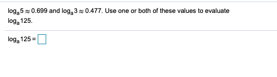 Solved loga5% 0.699 and loga3% 0.477. Use one or both of | Chegg.com
