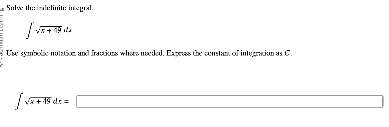 Solved Solve the indefinite integral.∫﻿﻿x+492dxUse symbolic | Chegg.com