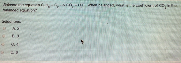 Solved Balance the equation C2H6 + O2--> CO2 + H2O. When | Chegg.com