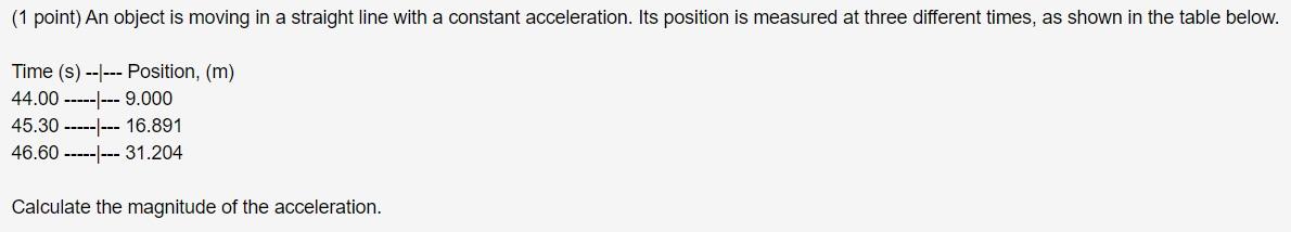 Solved (1 point) An object is moving in a straight line with | Chegg.com