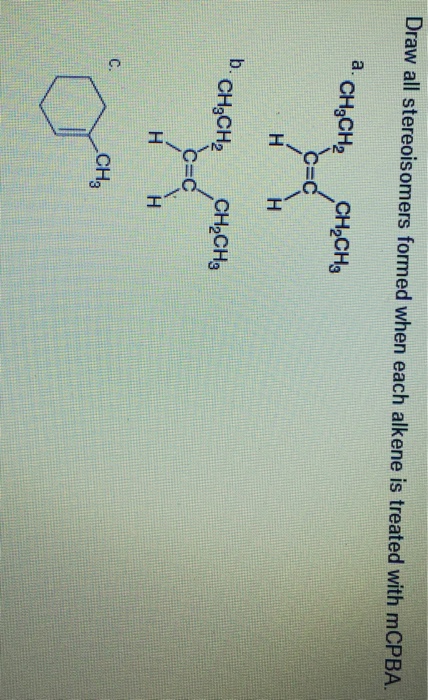 Solved Draw all stereoisomers formed when each alkene is | Chegg.com