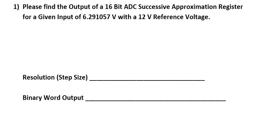 Solved 1) Please find the Output of a 16 Bit ADC Successive | Chegg.com