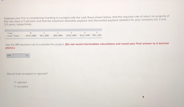 Solved Suppose your firm is considering investing in a | Chegg.com