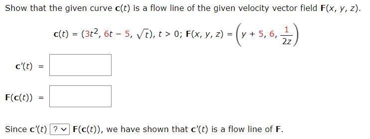 Solved Show that the given curve c(t) is a flow line of the | Chegg.com