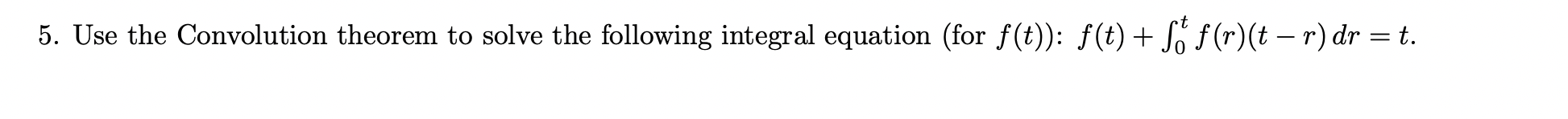 Solved 5. Use the Convolution theorem to solve the following | Chegg.com