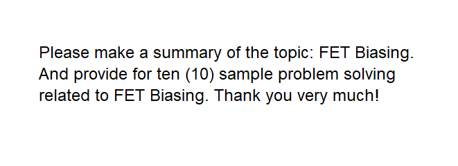 Solved Please make a summary of the topic: FET Biasing. And | Chegg.com
