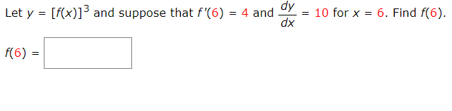 Solved eet y=[f(x)]3 and suppose that f′(6)=4 and dxdy=10 | Chegg.com