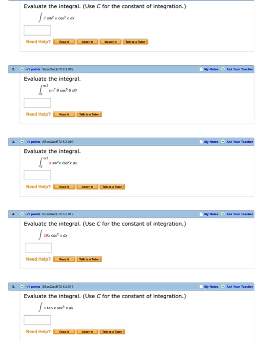 Solved Evaluate the integral. (Use C for the constant of | Chegg.com Solved Evaluate the integral. (Use C for the constant of | Chegg.com