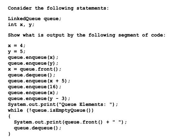 Solved Consider the following statements: LinkedQueue queue; | Chegg.com
