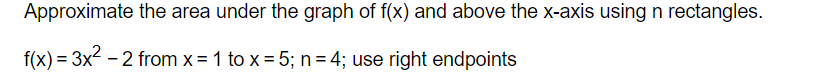 Solved Approximate the area under the graph of f(x) and | Chegg.com