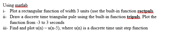 Solved Using matlab i- Plot a rectangular function of width | Chegg.com