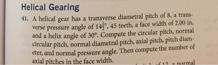 Solved A helical gear has a transverse diametral pitch of 8, | Chegg.com