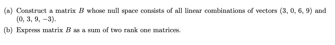 Solved A Construct A Matrix B Whose Null Space Consists Of