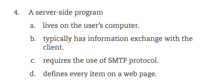 Solved 4. A server-side program a. lives on the user's | Chegg.com