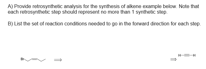 Solved A) Provide retrosynthetic analysis for the synthesis | Chegg.com