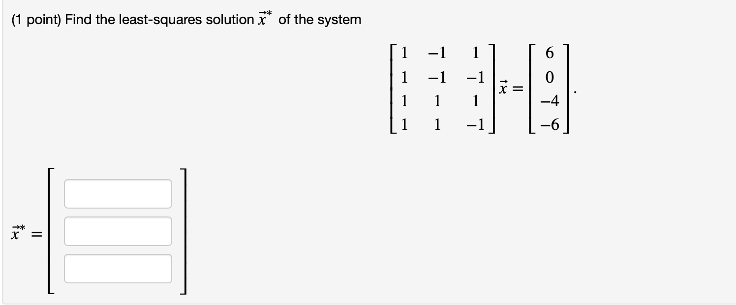 Solved (1 point) Find the least-squares solution x∗ of the | Chegg.com