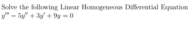 Solved Solve the following Linear Homogeneous Differential | Chegg.com
