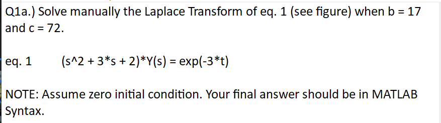 Solved Q1a.) Solve manually the Laplace Transform of eq. 1 | Chegg.com