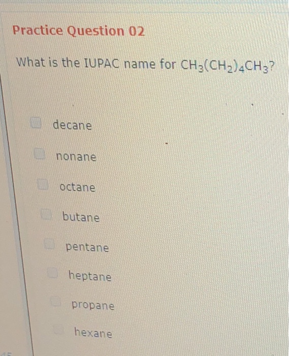 Solved Practice Question 01 What is the IUPAC name for | Chegg.com