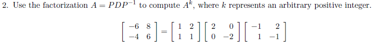 Solved Use the factorization A=PDP-1 ﻿to compute Ak, ﻿where | Chegg.com