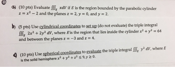 Solved a) (10 pts) Evaluate xdV if E is the region bounded | Chegg.com