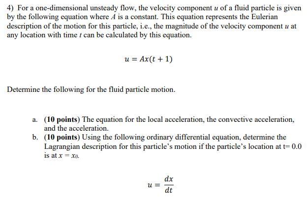 Solved 4) For a one-dimensional unsteady flow, the velocity | Chegg.com
