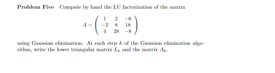Problem Five Compute by hand the LU factorization of | Chegg.com