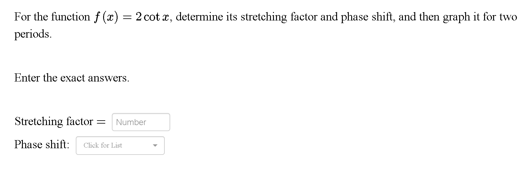 Solved For the function f(x) = 2 cotx, determine its | Chegg.com | Chegg.com