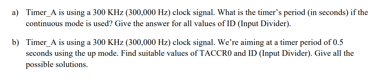Solved a) Timer_A is using a 300 KHz (300,000 Hz) clock | Chegg.com