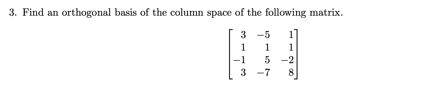 Solved 3. Find an orthogonal basis of the column space of | Chegg.com