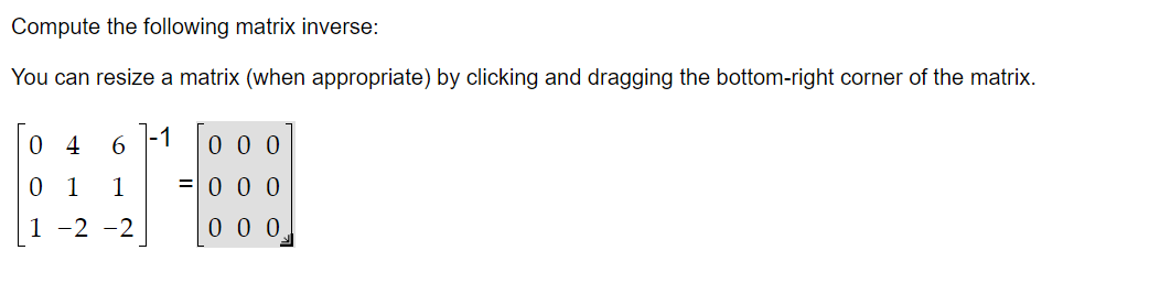 Solved Compute the following matrix inverse: You can resize | Chegg.com