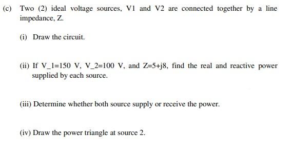 Solved (c) Two (2) ideal voltage sources, VI and V2 are | Chegg.com