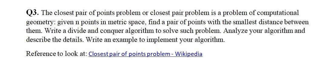 Solved Q3. The closest pair of points problem or closest | Chegg.com