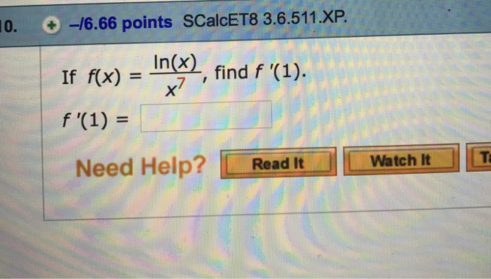Solved If f(x) = ln(x)/x^7, find f'(1). f'(1) = | Chegg.com