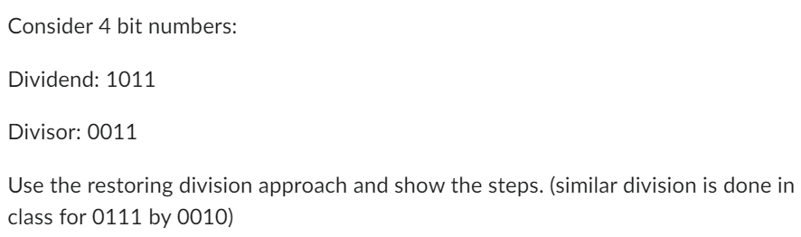 Solved Consider 4 bit numbers: Dividend: 1011 Divisor: 0011 | Chegg.com