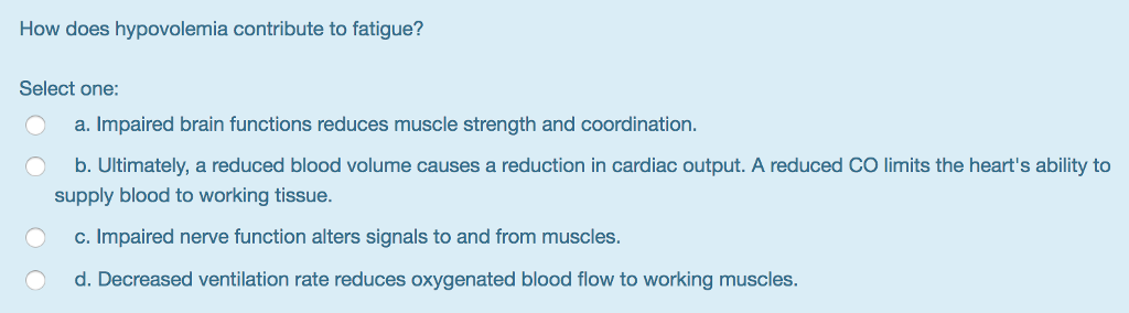 Solved How does hypovolemia contribute to fatigue? Select | Chegg.com