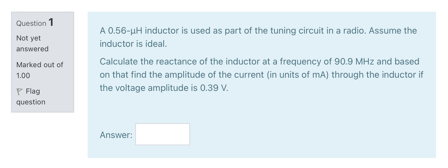 Solved Question 1 Not yet answered A 0.56-uH inductor is | Chegg.com