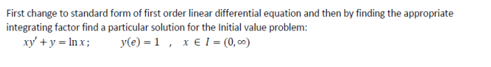 Solved First change to standard form of first order linear | Chegg.com