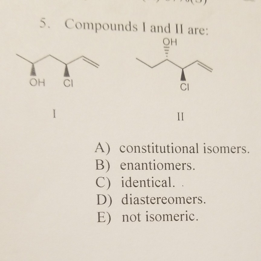 Solved 5. Compounds I and II are: OH OH CI CI I II A) | Chegg.com