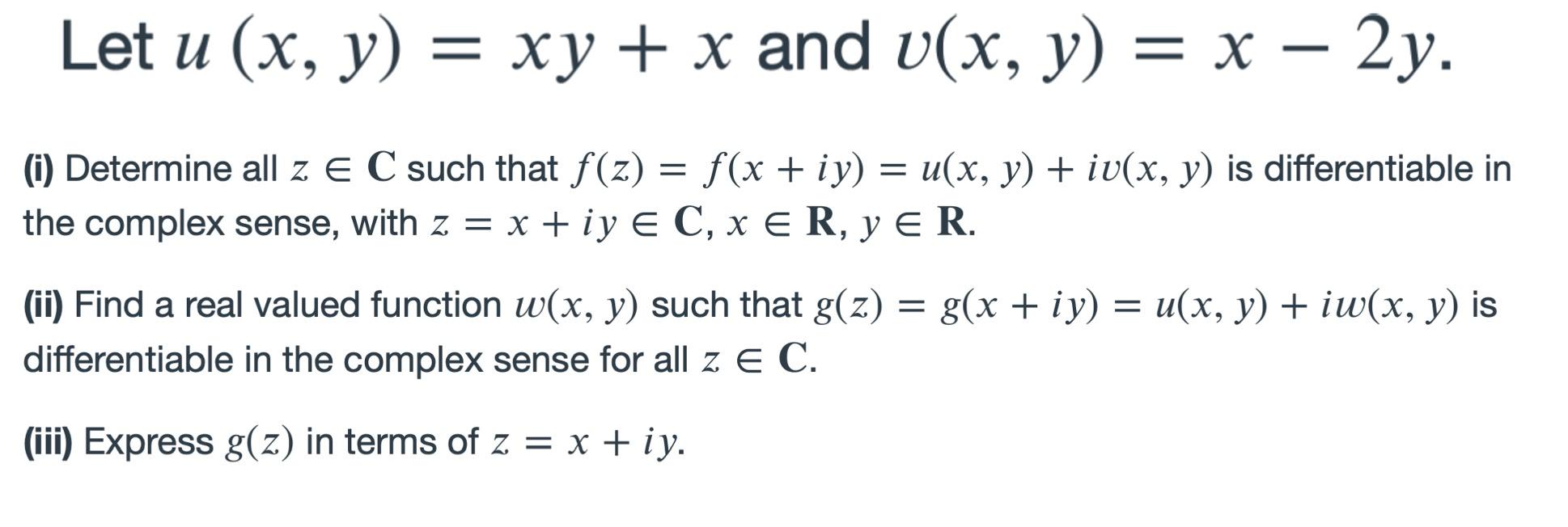 Solved Let u(x,y)=xy+x and v(x,y)=x−2y (i) Determine all z∈C | Chegg.com