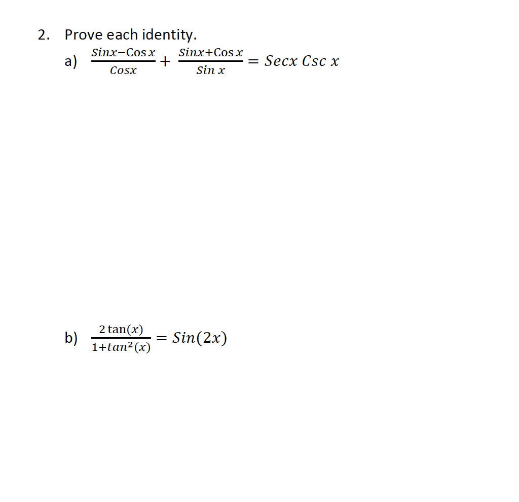 Solved 2. Prove each identity. sinx-Cos x Simx+Cos x a) Cosx | Chegg.com