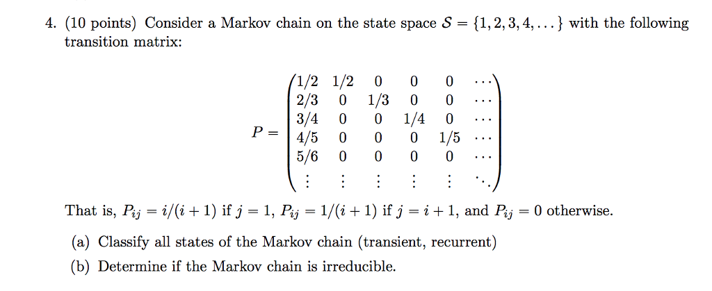 Solved 4. (10 points) Consider a Markov chain on the state | Chegg.com Solved 4. (10 points) Consider a Markov chain on the state | Chegg.com