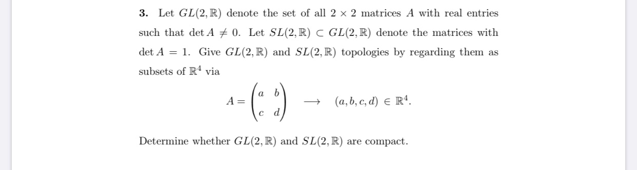Solved 3. Let GL(2, R) denote the set of all 2 x 2 matrices | Chegg.com Solved 3. Let GL(2, R) denote the set of all 2 x 2 matrices | Chegg.com