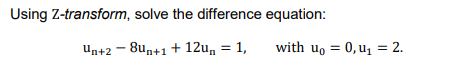 Solved Using Z-transform, solve the difference equation: | Chegg.com